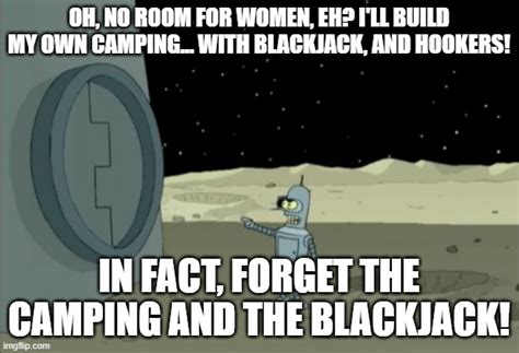 Blackjack And Hookers Bender Futurama Memes Imgflip