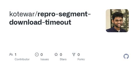Github Kotewarrepro Segment Download Timeout