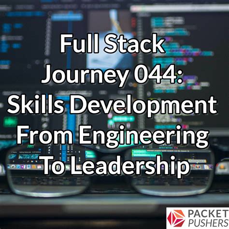 Full Stack Journey 044 Skills Development From Engineering To