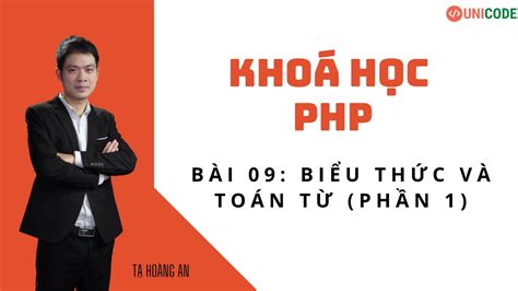 Khoá Học Php Cơ Bản Bài 09 Biểu Thức Và Toán Tử Trong Php Phần 1