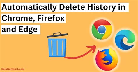 auto clear browsing data in chrome firefox and edge
