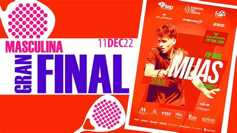 Final Masculina Cupra Fip Tour Dec Youtube