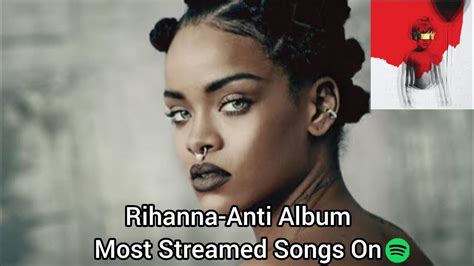 Rihanna Anti Album Most Streamed Songs On Spotify Youtube