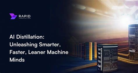 Ai Distillation Faster And Cost Effective Model Development