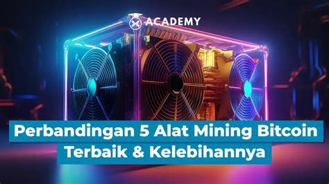 Perbandingan 5 Alat Mining Bitcoin Terbaik And Kelebihannya