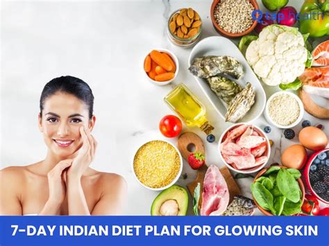 7 Day Indian Diet Plan For Glowing Skin Tap Health