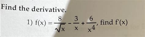 Solved Find The Derivative F X 8x2 3x 6x4 ﻿find F X