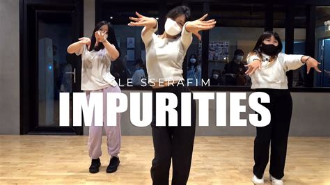 Le Sserafim 르세라핌 Impurities Dance Practice Youtube