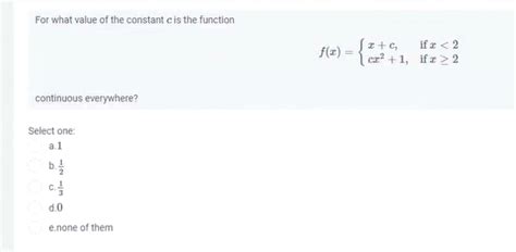 Solved For What Value Of The Constant C Is The Function