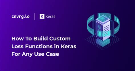 How To Build Custom Loss Functions In Keras For Any Use Case Intel Tiber AI Studio