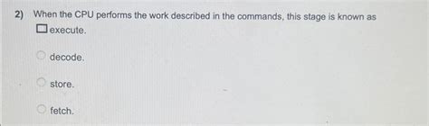 Solved When The Cpu Performs The Work Described In The