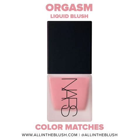Nars Cosmetics Orgasm Liquid Blush Dupes All In The Blush