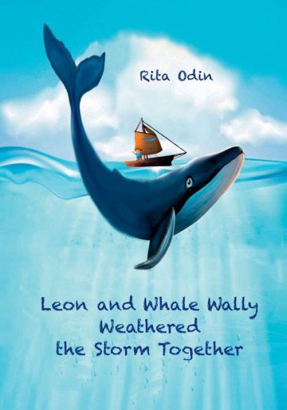 Leon And Whale Wally Weathered The Storm Together By Rita Odin Paperback Barnes And Noble®
