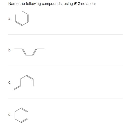 solved name the following compounds using e z notation a