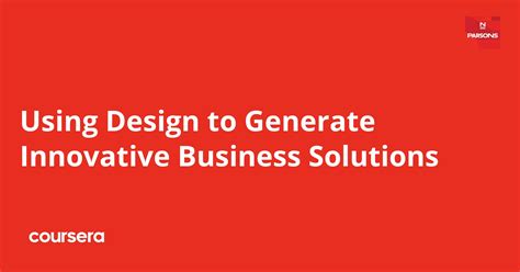 Using Design To Generate Innovative Business Solutions Coursera