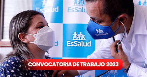 EsSalud Convocatoria 2023 Entidad Ofrece Trabajos Desde 2500 Soles