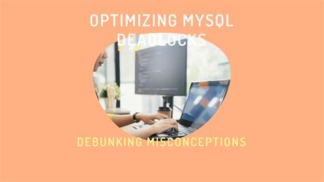 demystifying mysql deadlocks debunking misconceptions and optimization