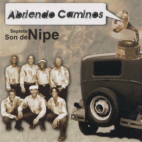 Abriendo Caminos Album By Septeto Son De Nipe Spotify