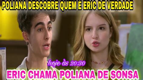 Poliana Moça Capítulo de hoje 21 11 Eric chama Poliana de sonsa