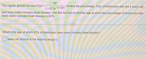 Solved The Logistic Growth Function Px1271e−0122x90