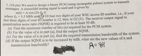 solved 1 16 pts we need to design a binary pcm using