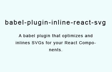 A Babel Plugin That Optimizes And Inlines Svgs For Your React Components