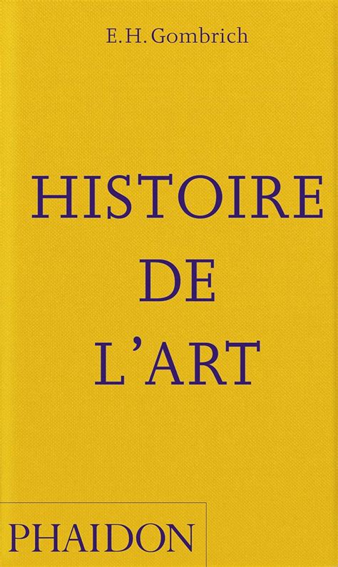 Histoire De Lart Gombrich Ernst Hans Amazon Ca Books