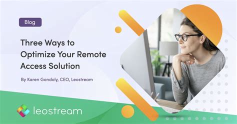 Three Ways To Optimize Your Remote Access Solution