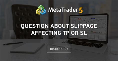 Question About Slippage Affecting Tp Or Sl Best Ea Mql4 And Metatrader 4 Mql4 Programming