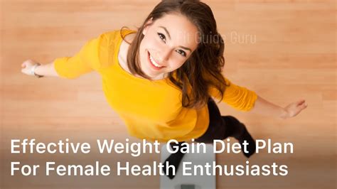 Effective Weight Gain Diet Plan For Female Health Enthusiasts