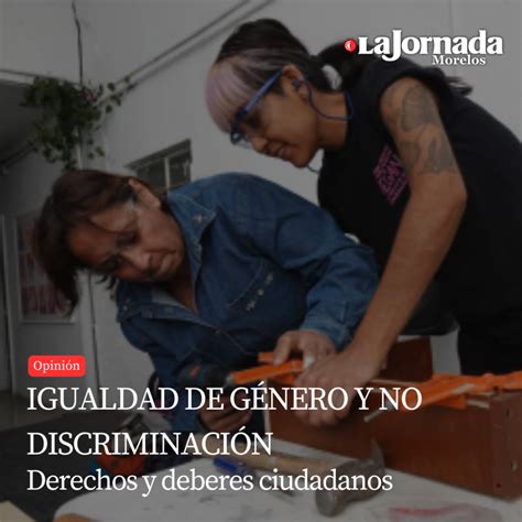 Igualdad De GÉnero Y No DiscriminaciÓn La Jornada Morelos