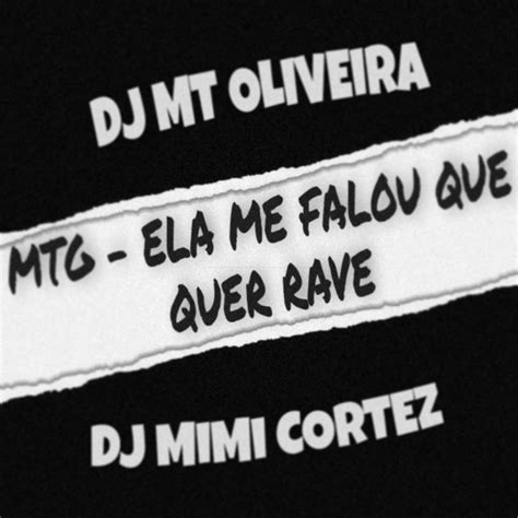 Mtg Ela Me Falou Que Quer Rave Song And Lyrics By Dj Mt Oliveira Dj Mimi Cortez Spotify