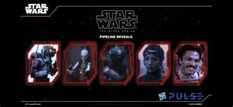 Pipeline Reveals R Starwarsblackseries