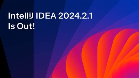 IntelliJ IDEA 2024 2 The IntelliJ IDEA Blog The JetBrains Blog