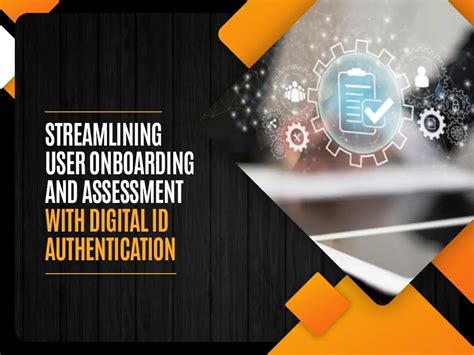 Streamlining User Onboarding And Assessment With Digital Id