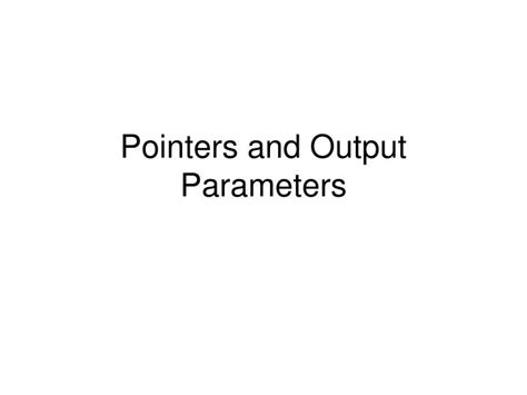 PPT Pointers And Output Parameters PowerPoint Presentation Free