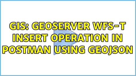 Gis Geoserver Wfs T Insert Operation In Postman Using Geojson Youtube