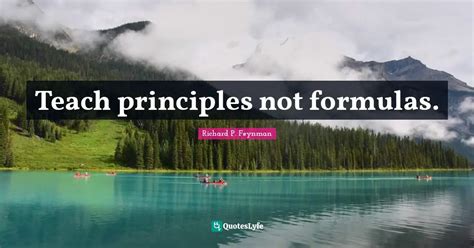 teach principles not formulas quote by richard p feynman quoteslyfe