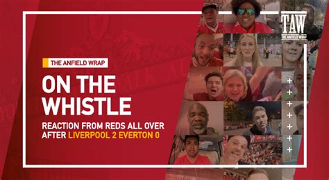 Liverpool 2 Everton 0 On The Whistle Reaction