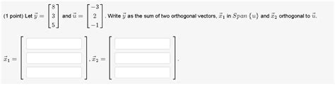 SOLVED Point Let Y And Write J As The Sum Of Two Orthogonal Vectors Z In Span U And T