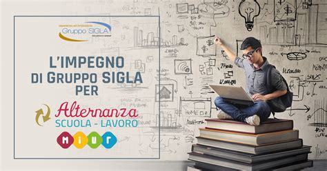 L Impegno Di Gruppo SIGLA Per L Alternanza Scuola Lavoro Gruppo SIGLA