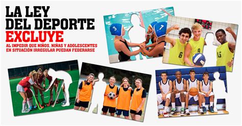 La Ley Del Deporte Excluye A Las Niñas Y Niños En Situación Irregular Y