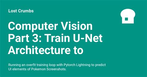 Computer Vision Part 3 Train U Net Architecture To Predict Ui