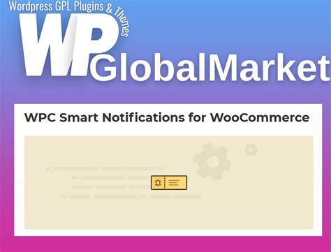 WPC Smart Notifications For WooCommerce Premium By WPCLEVER Wordpress GPL Plugin And Theme Market