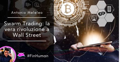 Swarm Trading La Vera Rivoluzione A Wall Street Finhuman