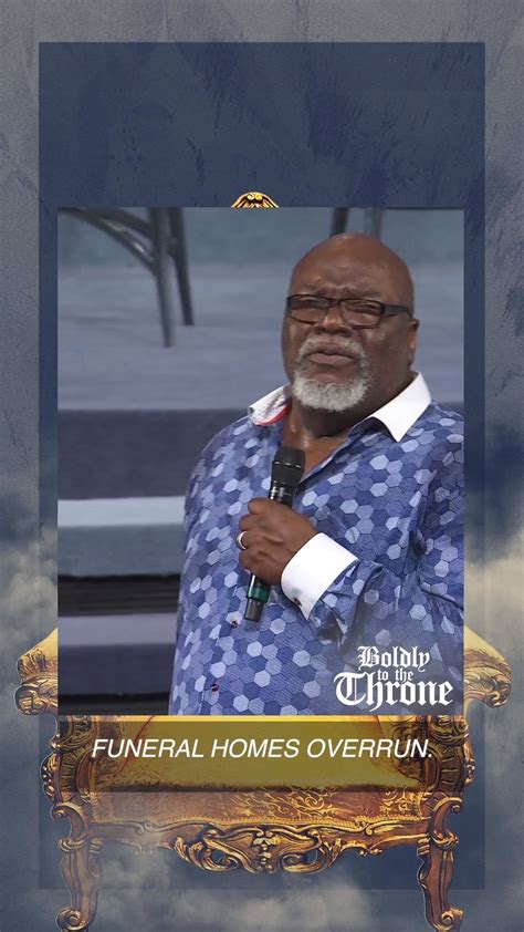 Boldly To The Throne Bishop Td Jakes The World Is On Fire We Are
