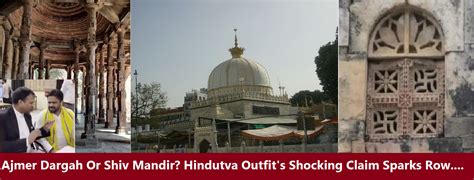 Ajmer Dargah Dispute Hindu Senas Temple Claim Sparks Row Struggle