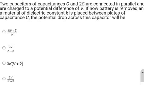 Answered Two Capacitors Of Capacitances C And 2c Are Connected In