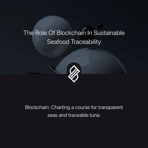 The Role Of Blockchain In Sustainable Seafood Traceability → Scenario