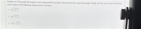 Solved First Graph The Angle Of Each Trigonometric Function Solved First Graph The Angle Of Each Trigonometric Function